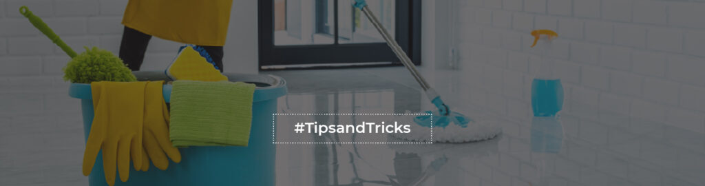 Tips To Keep Your Home Spotless - PropertyPistol Blog