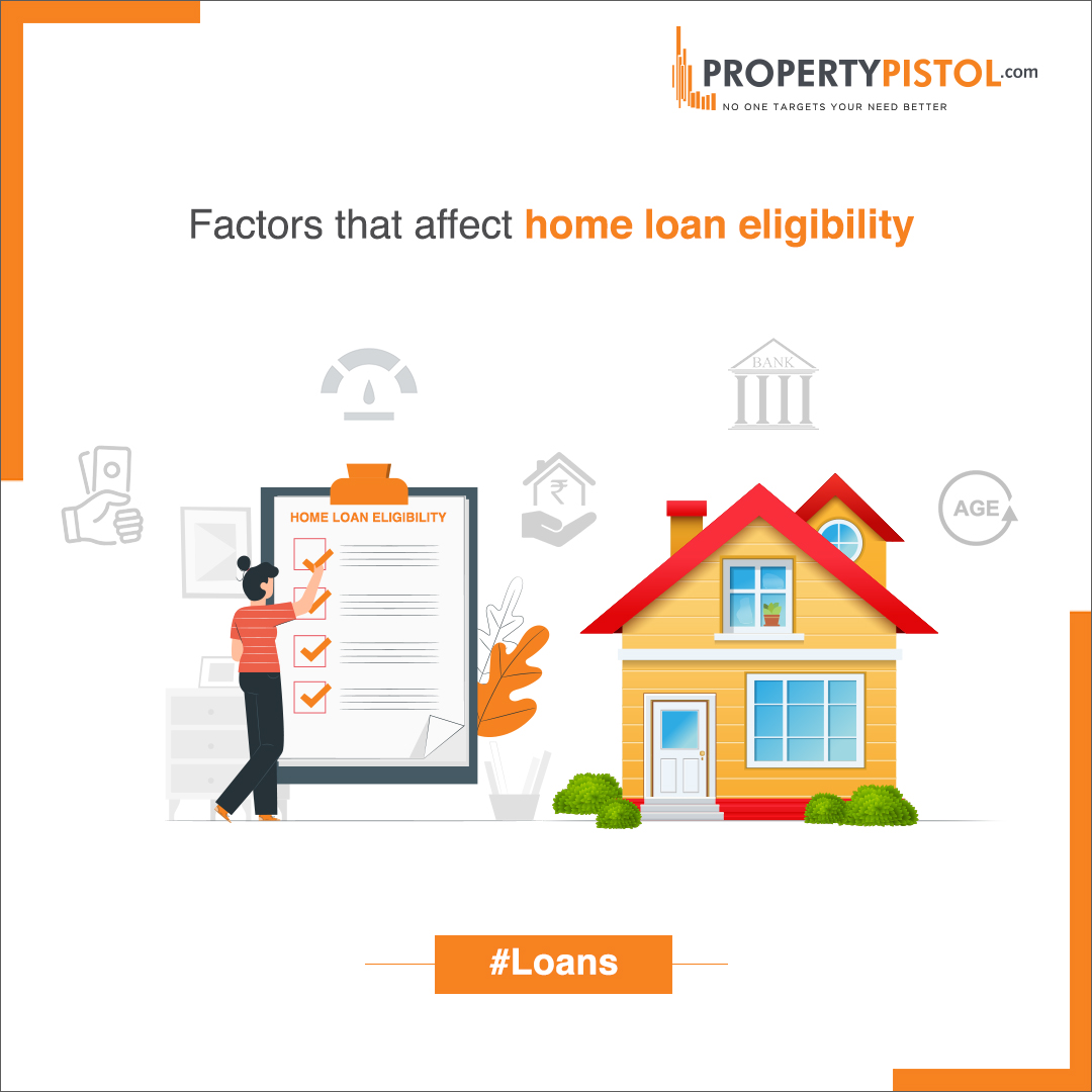 Factors that affect home loan eligibility - PropertyPistol Blog