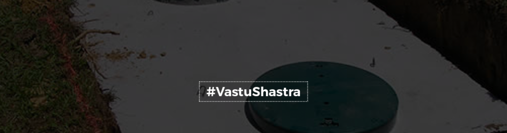 Septic Tank Vastu: Location, Position, & Direction & Tips | PropertyPistol